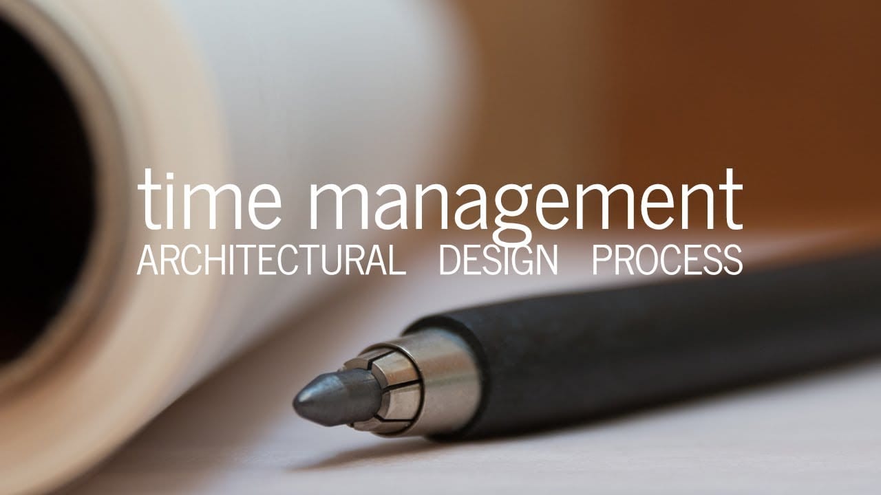 Architectural Design Process: Managing Time (Tools + Tips) - Dezign Ark