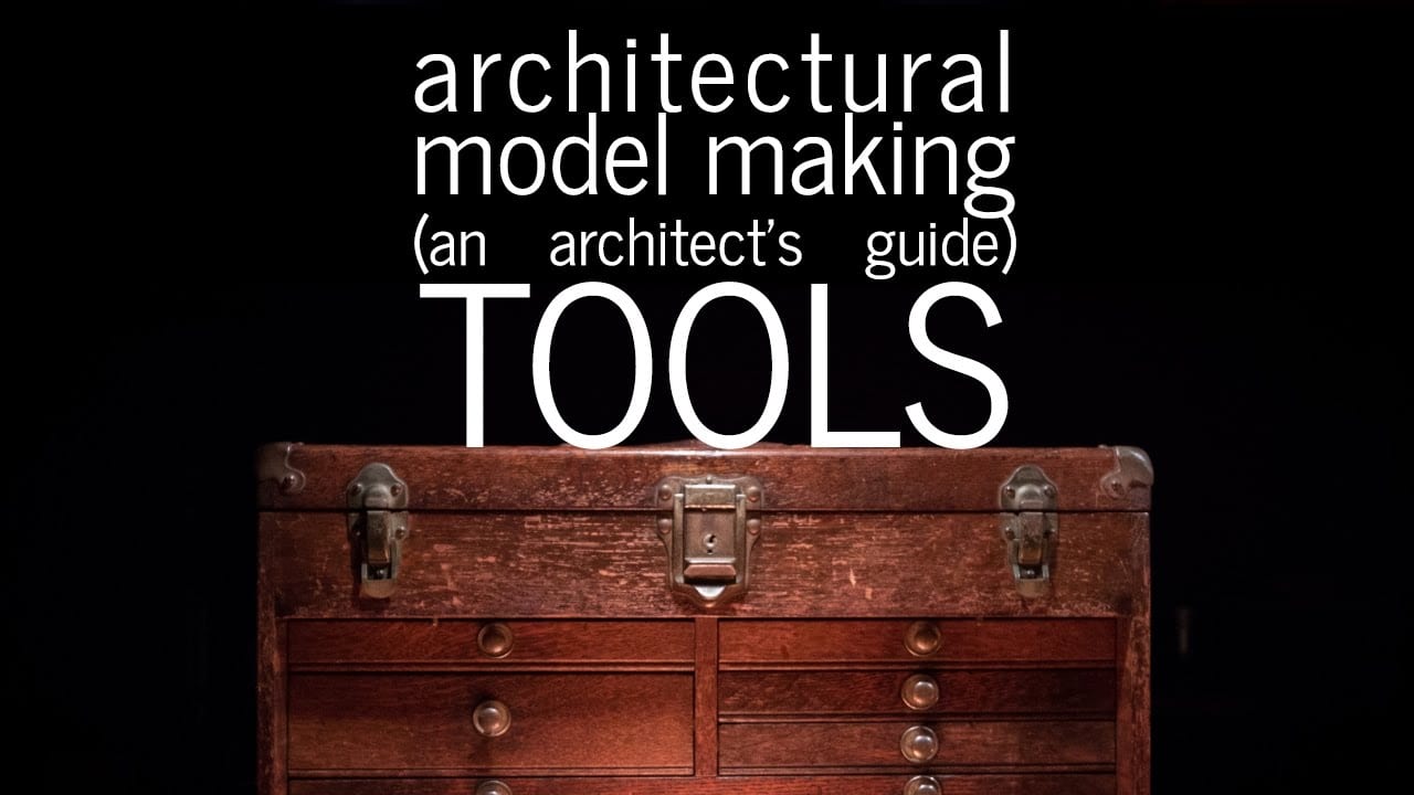 Architectural Model Making - Tools - An Architect's Guide (part 3 ...