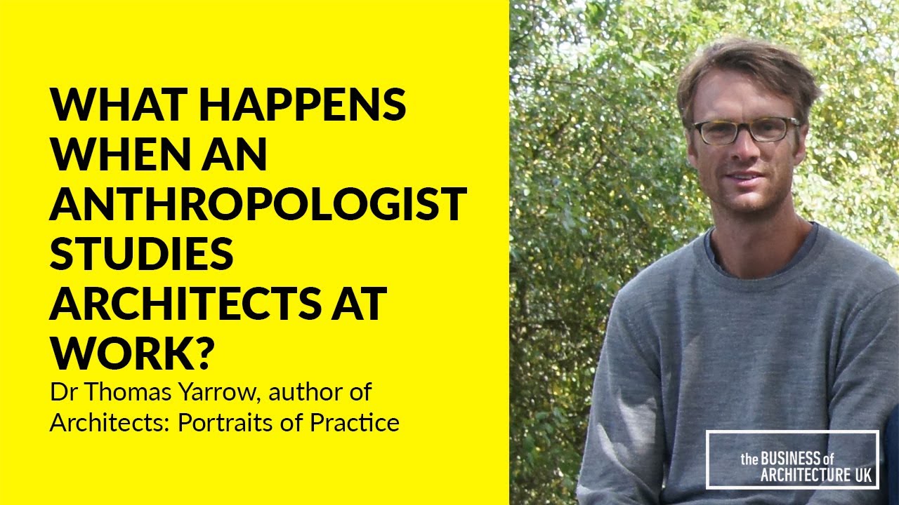 062: What Happens When An Anthropologist Studies Architects at Work ...