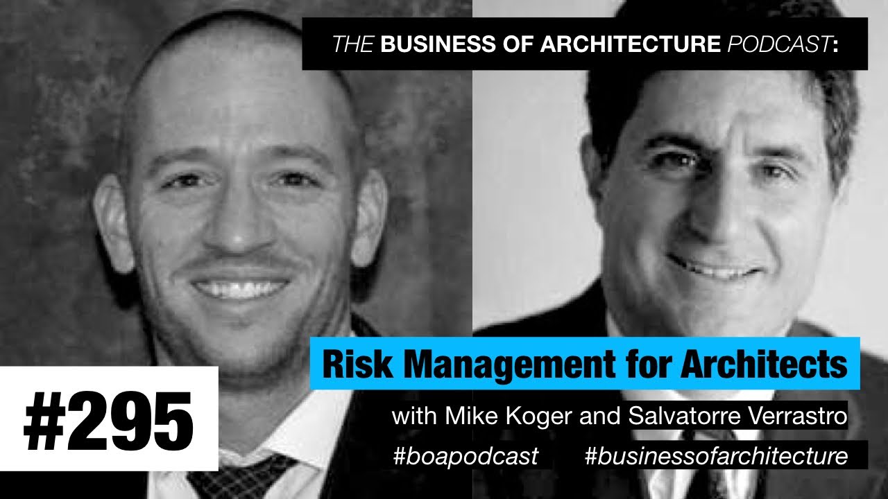 295: Risk Management for Architects with Mike Koger and Salvatorre ...