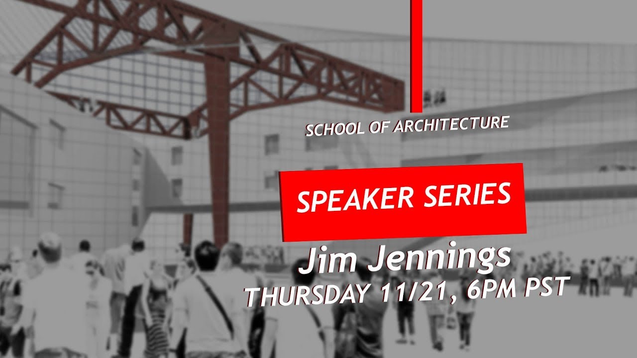 School of Architecture Lecture Series: Jim Jennings - Dezign Ark