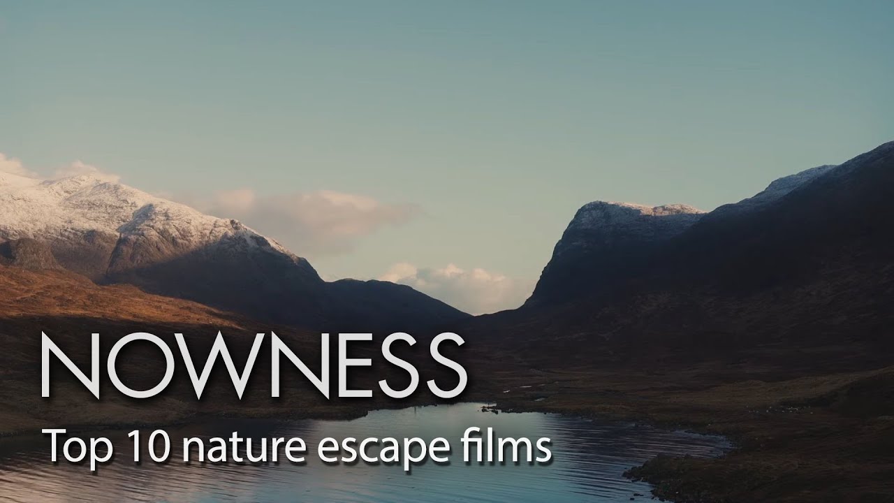 Top 10 nature escape films on NOWNESS - Dezign Ark