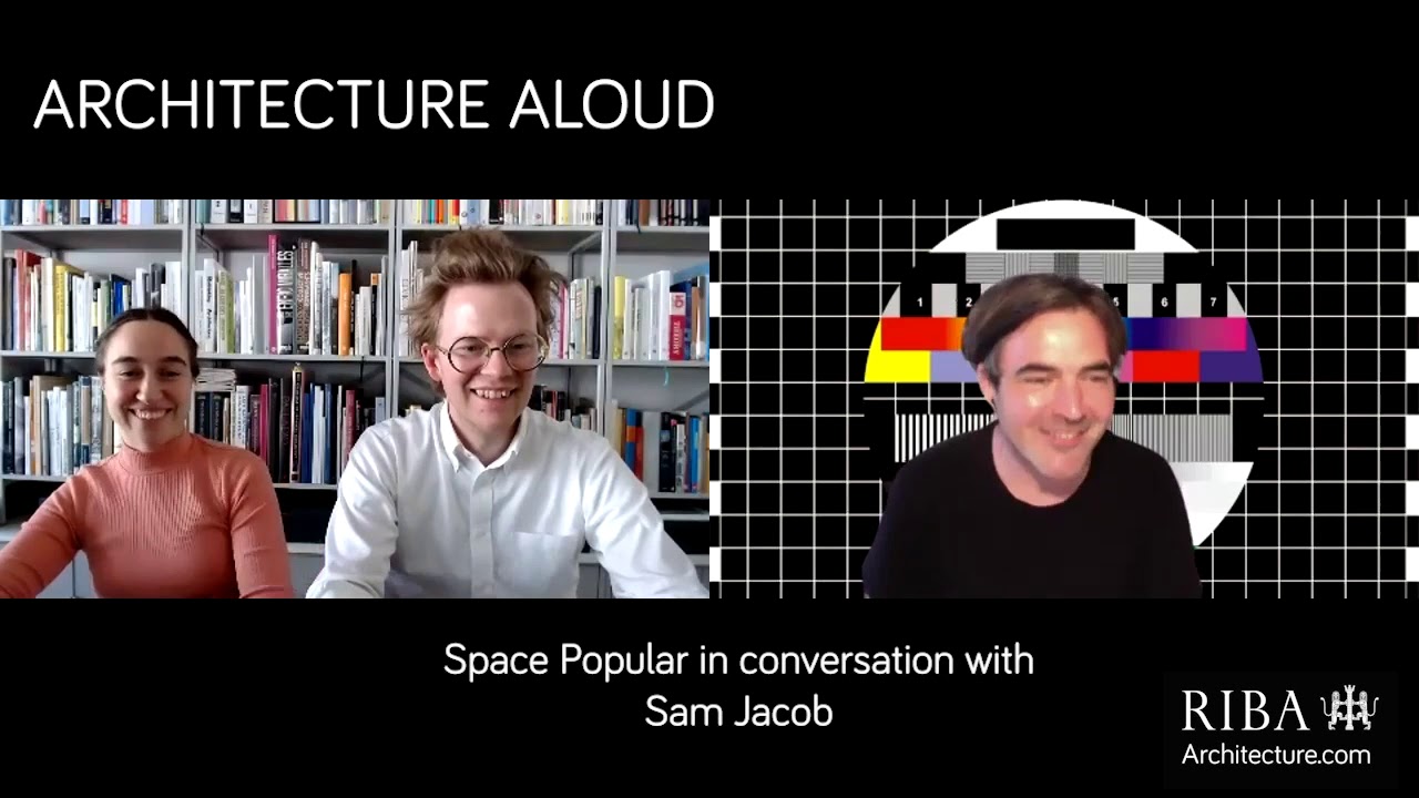 Architecture Aloud – Sam Jacob interviewing Space Popular - Dezign Ark