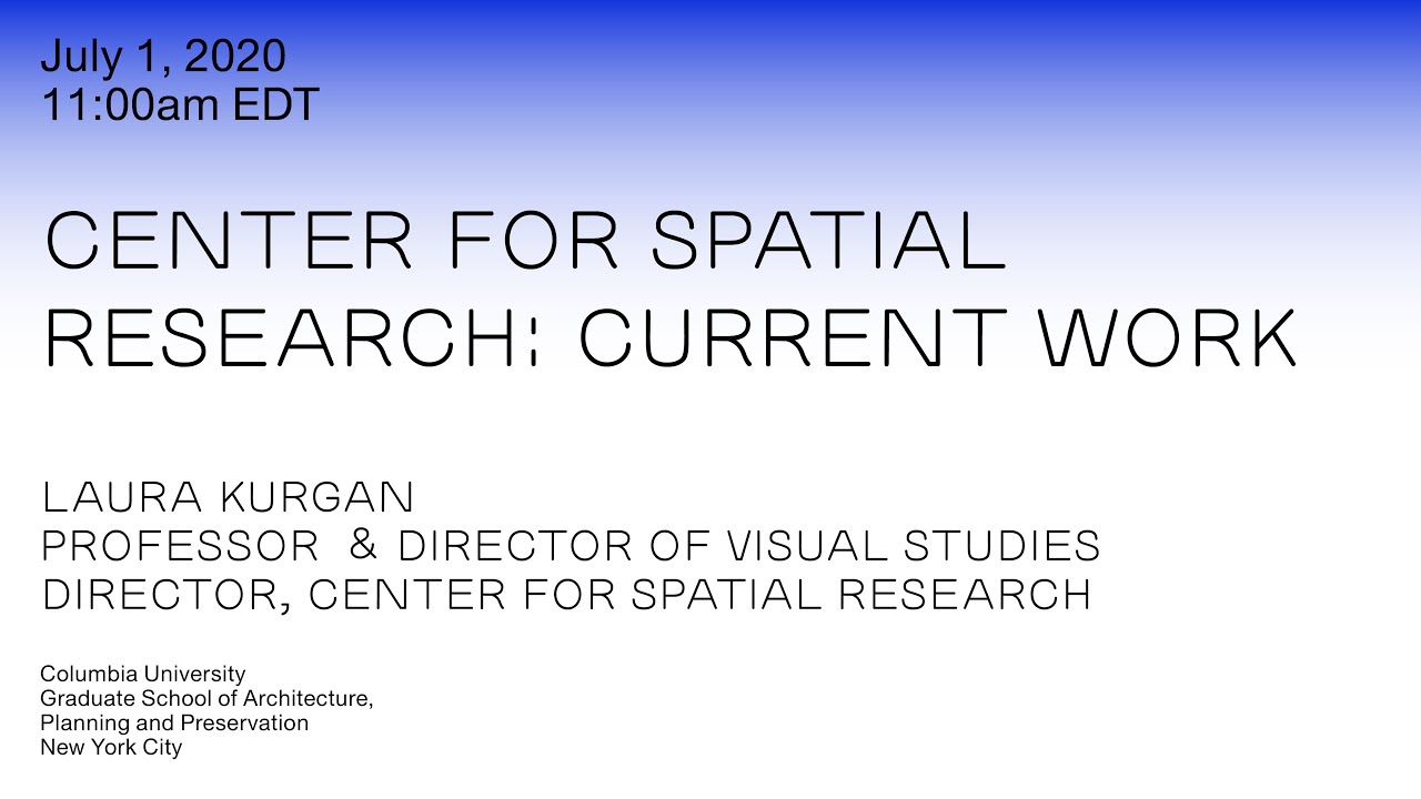 Center for Spatial Research: Current Work July 1, 2020 - Dezign Ark
