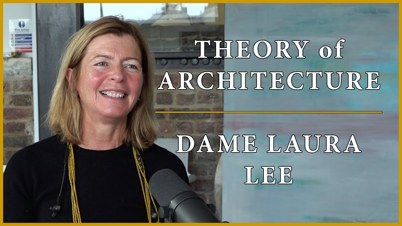Theory of Architecture | #14 - Dame Laura Lee - Dezign Ark