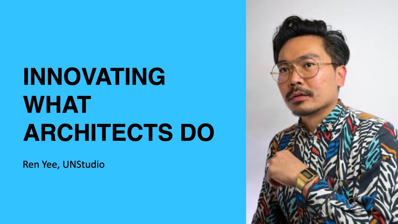 335: Innovating What Architects Do with Ren Yee of UNStudio - Dezign Ark