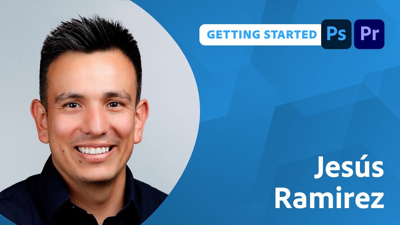 Getting Started From Photoshop to Premiere with Jesús Ramirez - 2 of 2 ...