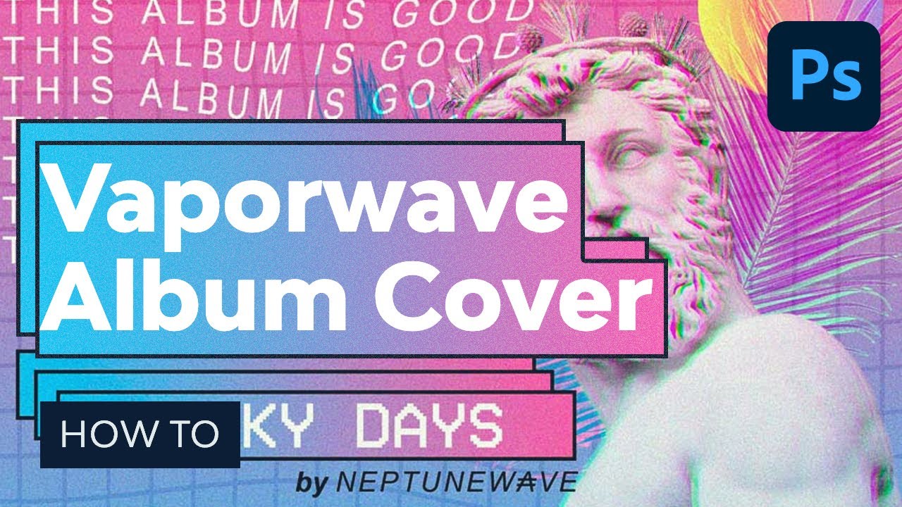 How to Make a Vaporwave Album Cover in Photoshop - Dezign Ark
