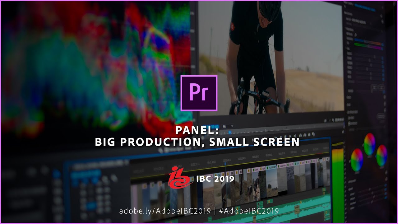 PANEL: Big Production, Small Screen (IBC 2019) | Adobe Creative Cloud ...