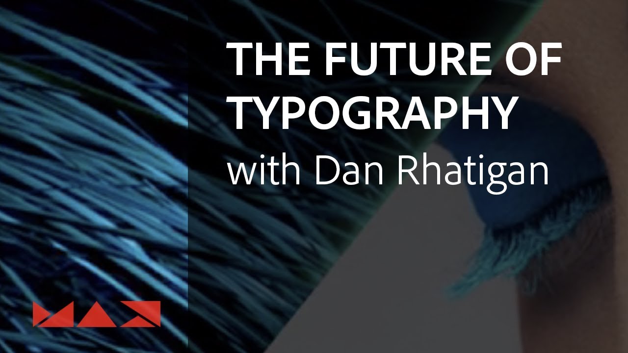 The Future Of Typography With Dan Rhatigan Adobe Creative Cloud