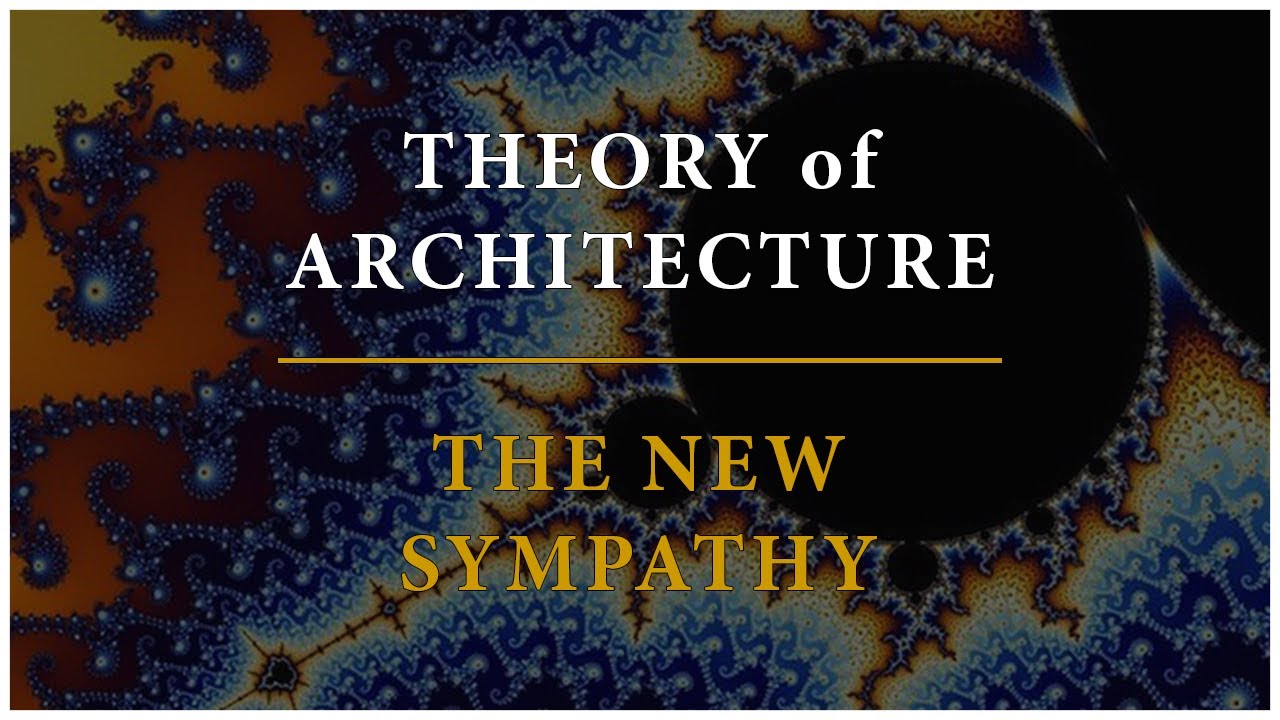 Theory of Architecture | #16 - The New Sympathy - Dezign Ark