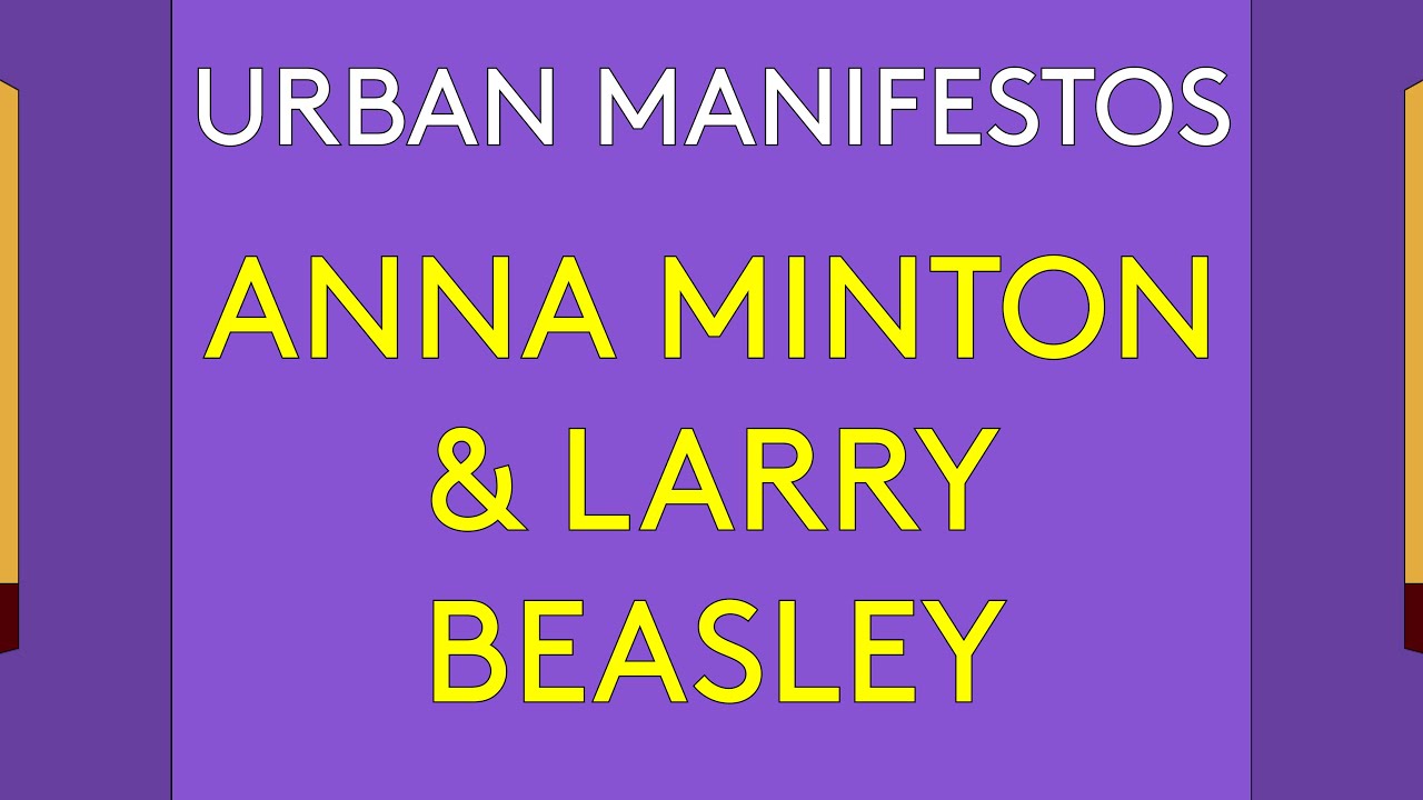 100 Day Studio: Urban Manifestos 03: Anna Minton & Larry Beasley ...