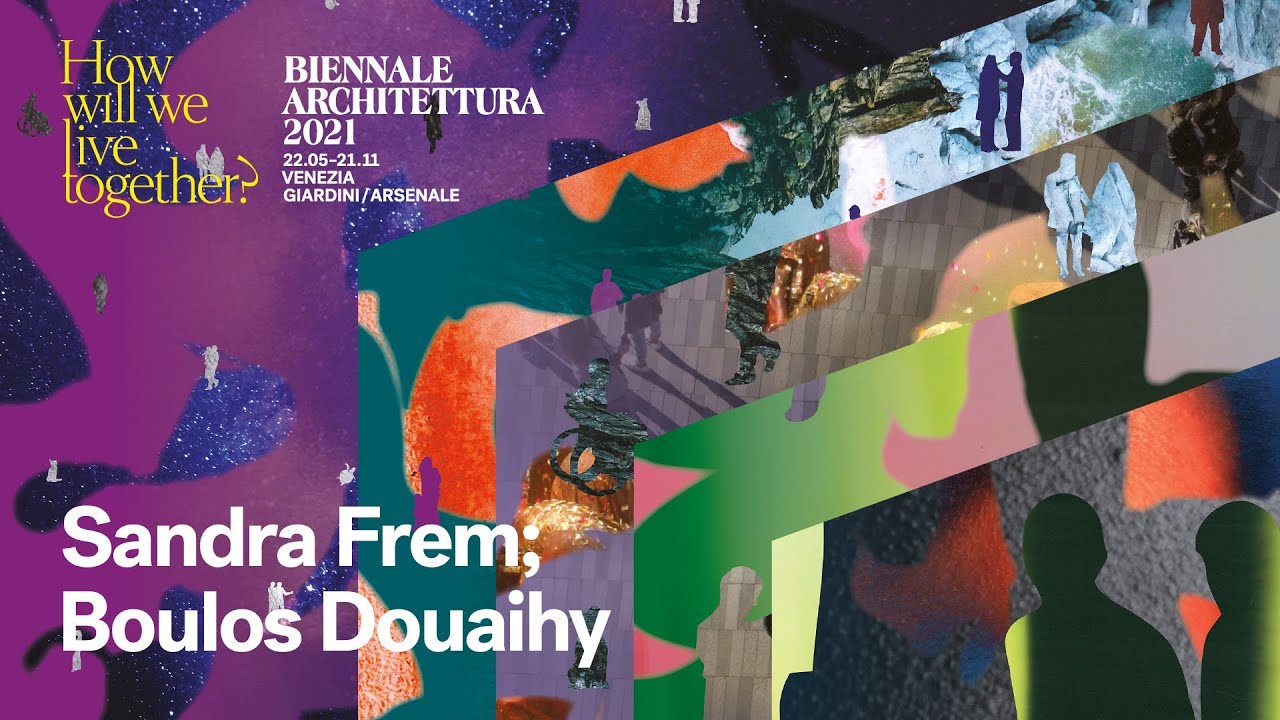 Biennale Architettura 2021 - Sneak Peek: Sandra Frem; Boulos Douaihy ...