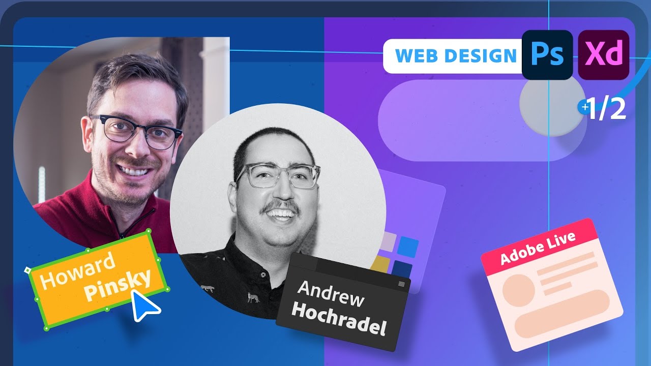 Designing for Web in Photoshop & XD with Andrew Hochradel & Howard Pinsky - 1 of 2 - Dezign Ark