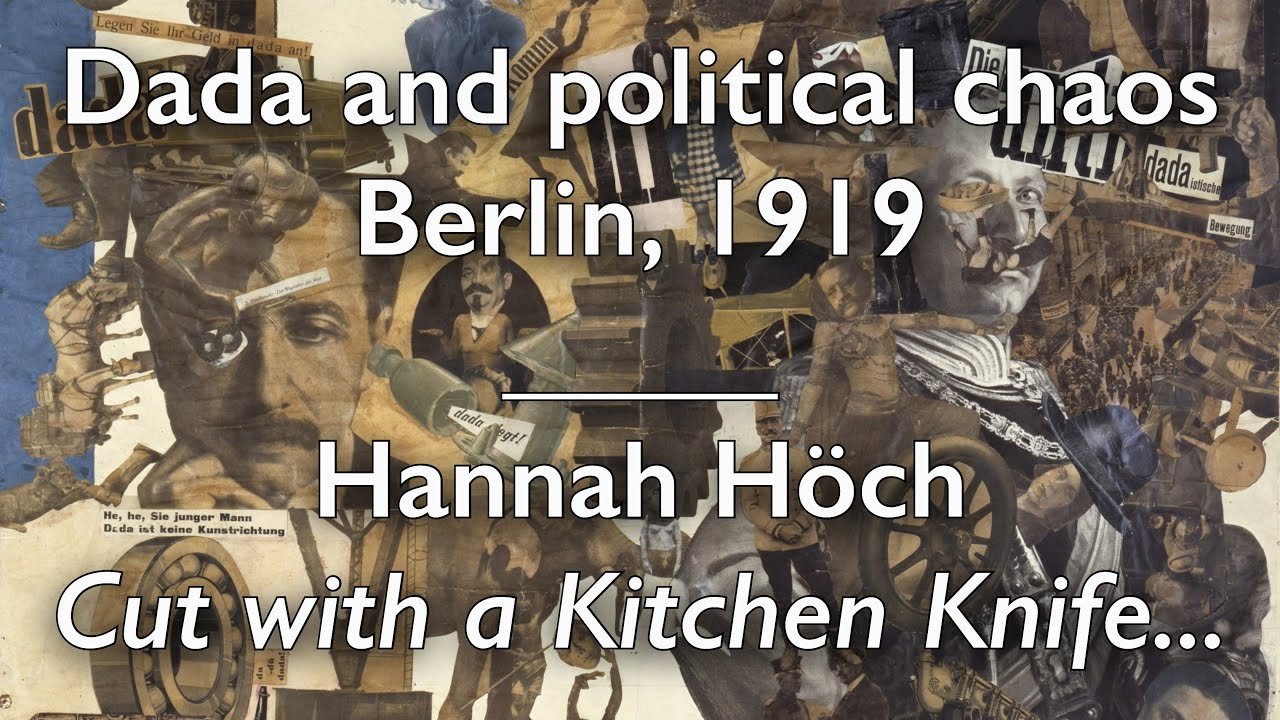 Hannah Höch Cut With The Kitchen Knife Dada And Political Chaos