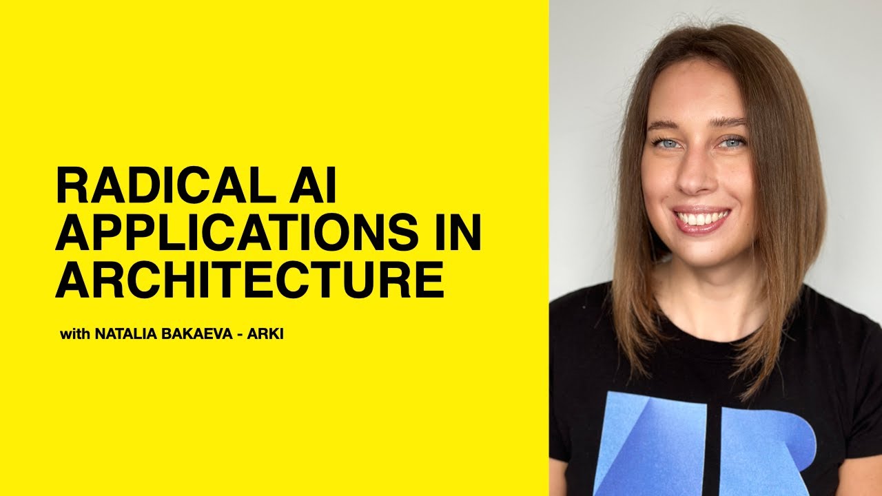 540: Radical AI Applications in Architecture with Natalia Bakaeva of ...