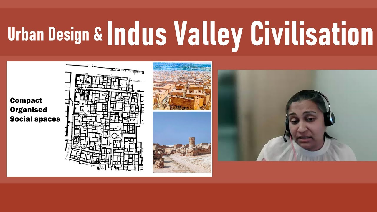 Urban design and the Indus Valley Civilisation 3300 BCE - 1300 BCE. A ...